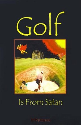 Golf is from Satan by Theodore T. Patterson (English) Paperback Book | eBay