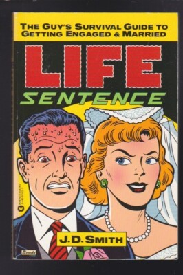 Life Sentence: The Guy's Survival Guide to Getting Engaged and Married ...