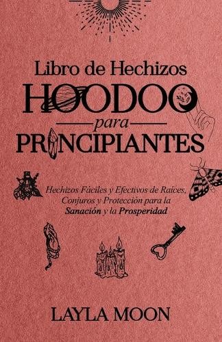 Layla Moon Libro de Hechizos Hoodoo para Principiantes (Paperback) (UK ...