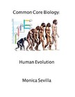 Common Core Biology: Human Evolution by Sevilla, Monica -Paperback ...