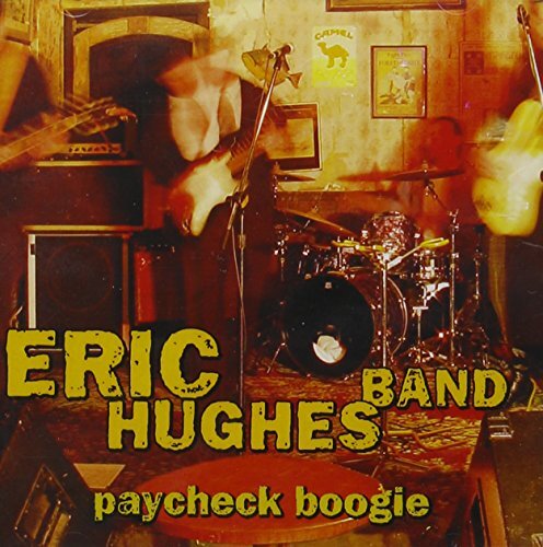ERIC BAND HUGHES - Paycheck Boogie - CD - **BRAND NEW/STILL SEALED** 600385135122| eBay