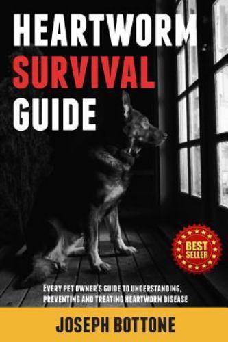 Heartworm Survival Guide : Every Pet Owner's Guide to Understanding ...