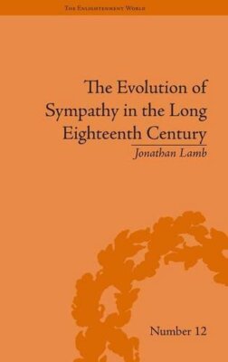 The Evolution of Sympathy in the Long Eighteent, Lamb Hardcover ...