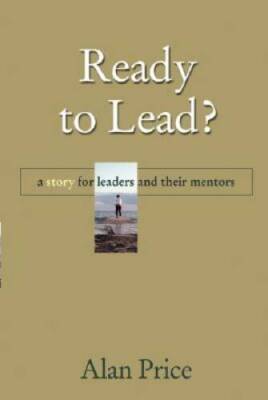 Ready to Lead? A Story for Leaders and Their Mentors - Hardcover - GOOD ...