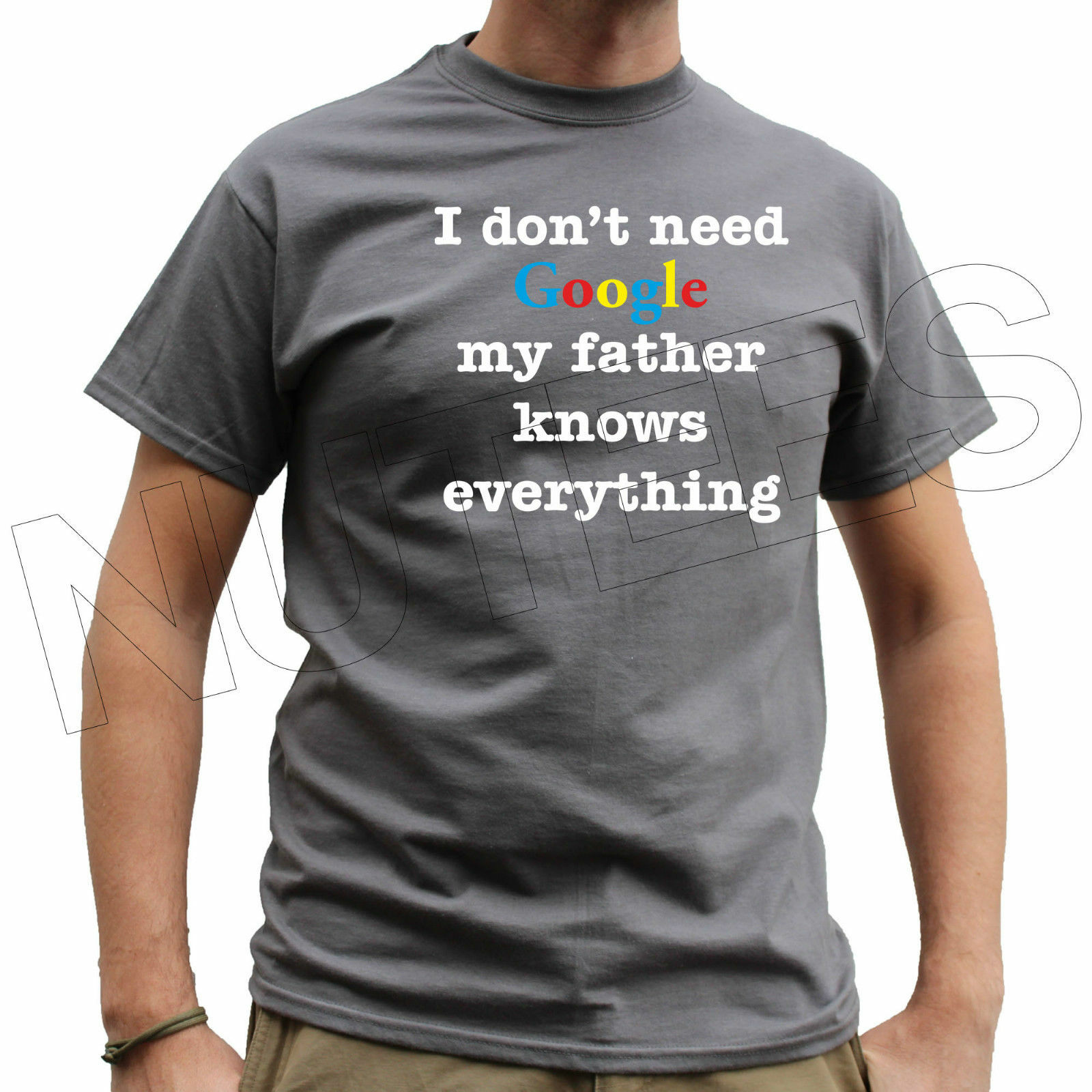 I Don't Need Google My Father Knows Everything Men's Ladies Kids T ...