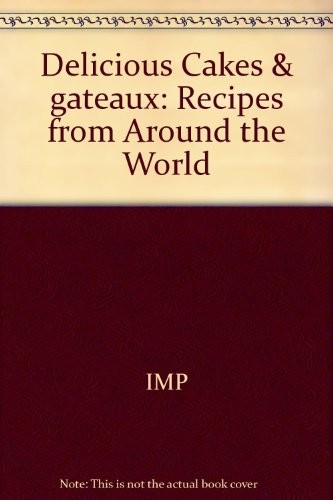 Delicious Cakes & gateaux: Recipes from Around the World, IMP | eBay