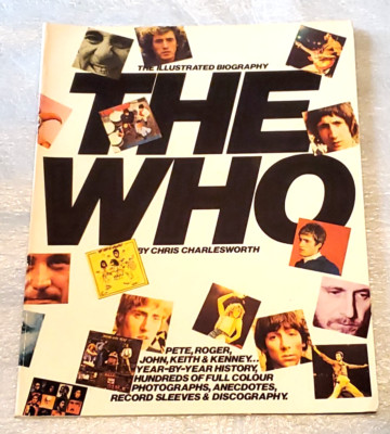 THE WHO: AN ILLUSTRATED BIOGRAPHY By Chris Charlesworth 1982 +PAGES ...