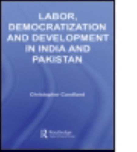 Routledge Contemporary South Asia Ser.: Labor, Democratization and ...