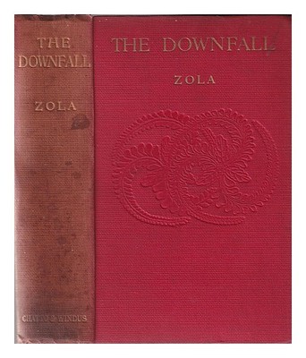 ZOLA, EMILE (1840-1902) The downfall: (La d bacle) A story of the ...
