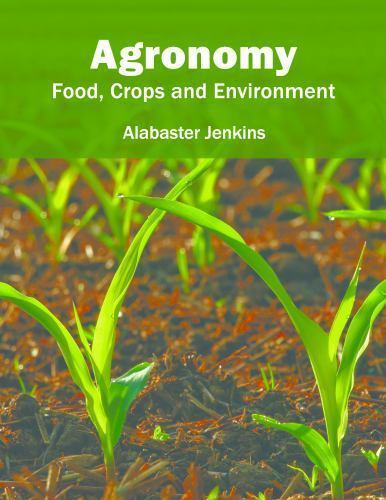 Agronomy: Food, Crops and Environment by Syrawood Publishing House ...