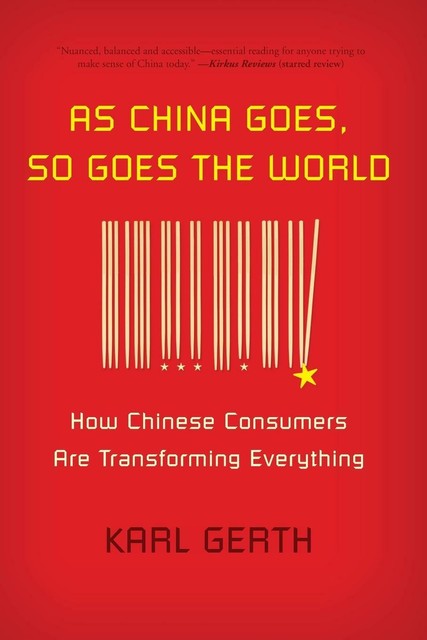 As China Goes, So Goes the World von Karl Gerth (2011, Taschenbuch ...