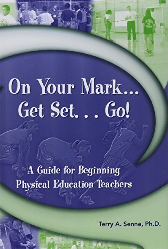 ON YOUR MARK...GET SET...GO!: A GUIDE FOR BEGINNING PE By Terry Senne ...