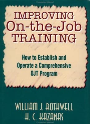 Improving On-the-Job Training: How to Establish and Operate a Co ...
