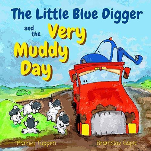 The Little Blue Digger and the Very Muddy Day - A Mucky Construction ...
