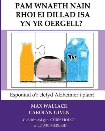 Pam Wnaeth Nain Rhoi Ei Dillad Isa Yn Yr Oergell? : Esponiad o'r Clefyd ...