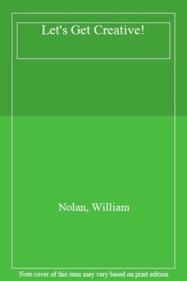 Let's Get Creative! by Nolan, William New 9781884956508 Fast Free Shipping-, 9781884956508| eBay