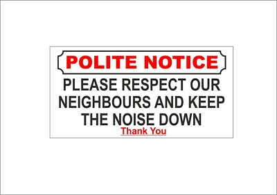 POLITE NOTICE PLEASE RESPECT NEIGHBOURS KEEP NOISE DOWN sticker - 2 ...