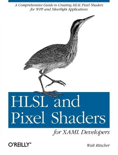 Walt Ritscher HLSL and Pixel Shaders for XAML Developers (Tapa blanda ...