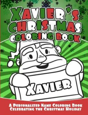 Xavier's Christmas Coloring Book: A Personalized Name Coloring Book ...