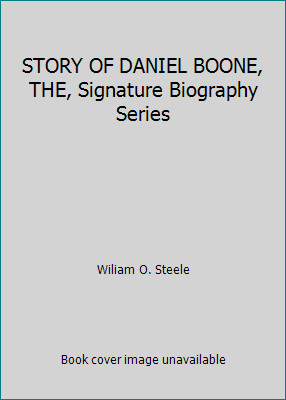 STORY OF DANIEL BOONE, THE, Signature Biography Series by Wiliam O ...