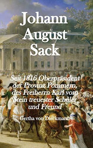 Johann August Sack: Seit 1816 Oberpräsident ... by von Dieckmann, Gerth ...