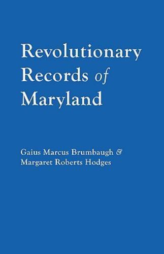Revolutionary Records of Maryland Brumbaugh, Gaius Marcus, Brumbaugh ...