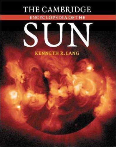 Cambridge Encyclopedia of the Sun by Kenneth R. Lang (2001, Hardcover ...