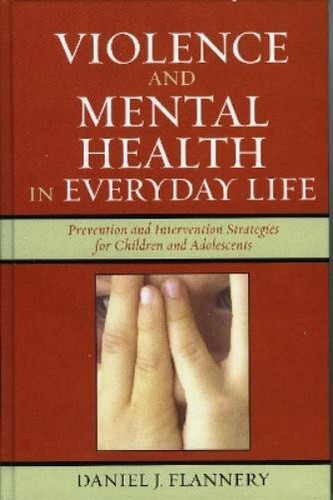 Daniel J. Flannery Violence and Mental Health in Everyday Life (Relié ...