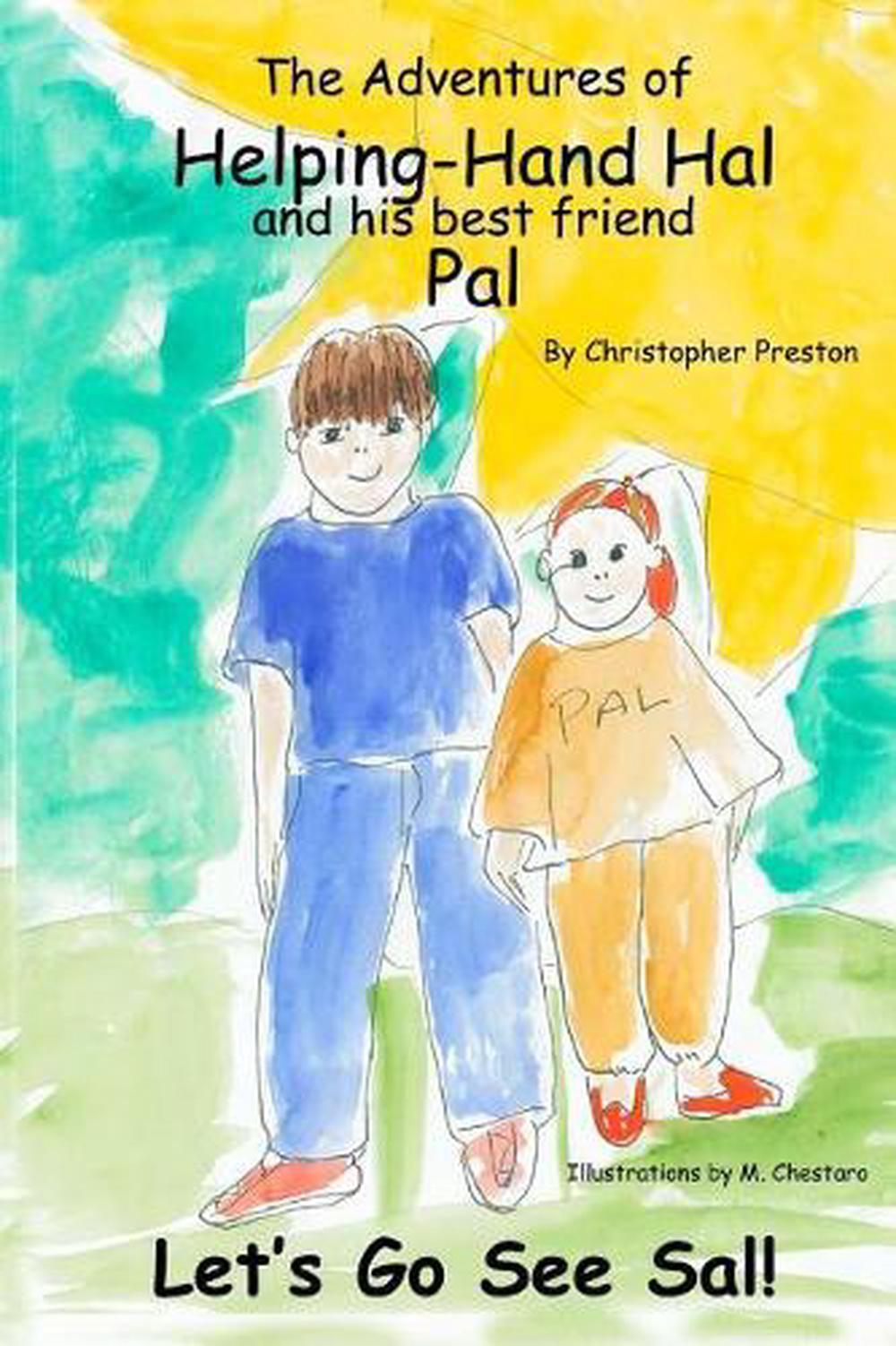 The Adventures Of Helping-Hand Hal And His Best Friend Pal: Let's Go See Sal by 9781725628953 | eBay