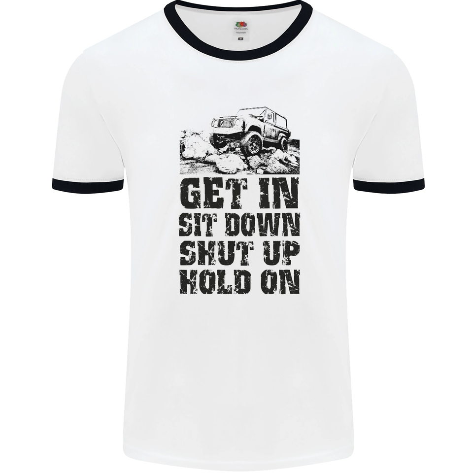 Get In Sit Down 4X4 Off Roading Funny Mens Ringer T-Shirt | eBay