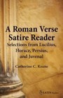 A Roman Verse Satire Reader: Selections from Lucilius, Horace, Persius ...