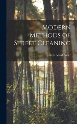 George Albert Soper Modern Methods of Street Cleaning (Hardback) (UK ...