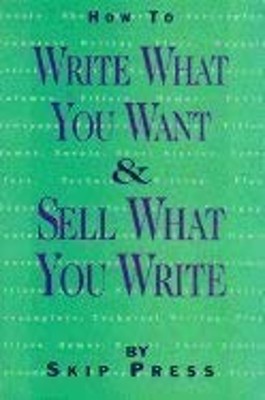 How to Write What You Want and Sell What You Write Paperback Skip ...