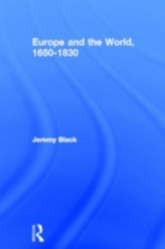 Europe and the World, 1650-1830 by Jeremy Black and Professor Jeremy ...