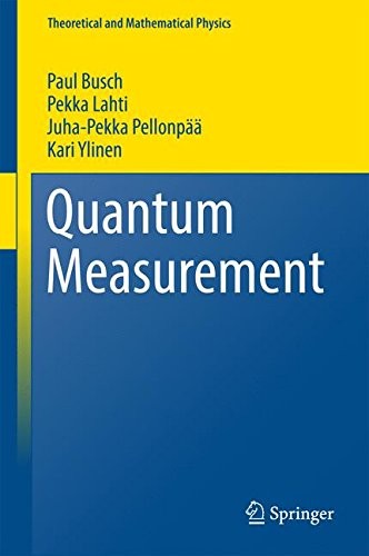 QUANTUM MEASUREMENT (THEORETICAL AND MATHEMATICAL PHYSICS) By Paul ...