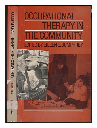 BUMPHREY, EILEEN Occupational therapy in the community / edited by ...
