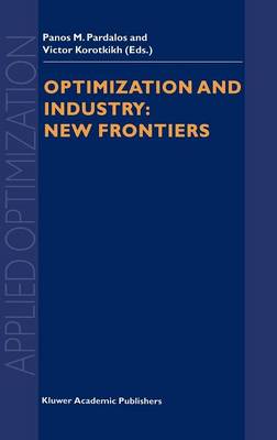 Optimization and Industry: New Frontiers by Panos M. Pardalos, Victor ...