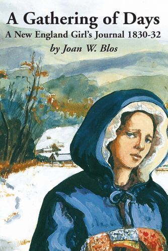 A Gathering of Days : A New England Girl's Journal, 1830-1832 by Joan W ...