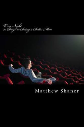 Wing Night : 20 Days to Being a Better Man by Matthew Shaner (2015 ...