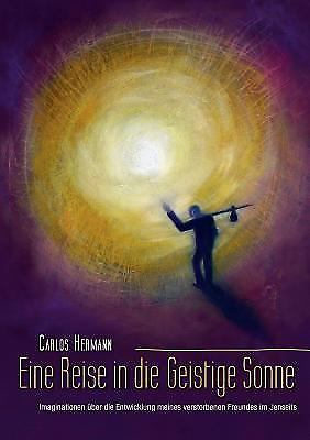 Reise in Die Geistige Sonne by Carlos Hermann (2016, Trade Paperback ...