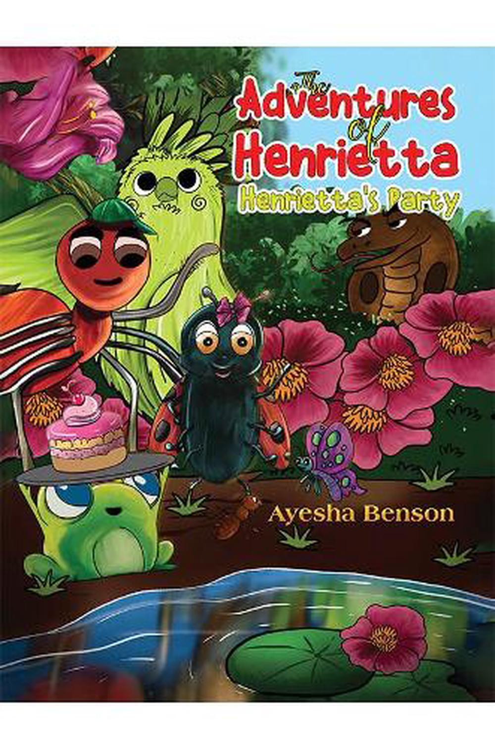 The Adventures of Henrietta - Henrietta's Party by Ayesha Benson ...