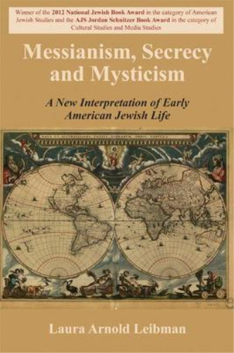 Laura Arnold Leibman Messianism, Secrecy and Mysticism (Paperback) (US ...