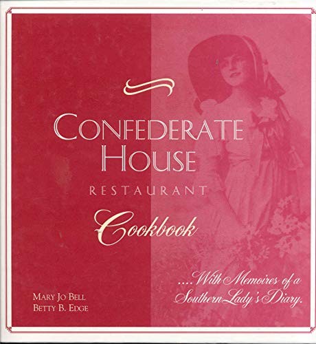 CONFEDERATE HOUSE RESTAURANT COOKBOOK ... WITH MEMOIRES OF By Mary Jo ...