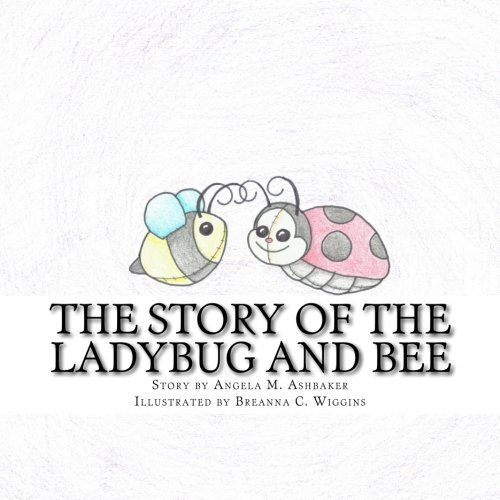 THE STORY OF THE LADYBUG AND BEE By Angela M. Ashbaker **BRAND NEW ...