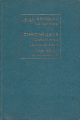 1962: Standard Catalogue of Canadian Coins Tokens & Paper Money. 10th ...