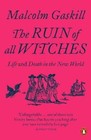 The Ruin of All Witches: Life and Death in the New World by Malcolm ...