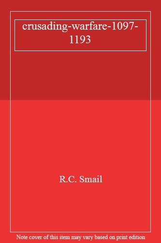 Crusading Warfare 1097-1193 2ed (Cambridge Studies in Medieval L ...