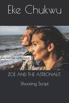 Zoe and the Astronaut: Shooting Script by Eke Chukwu Paperback Book | eBay Australia