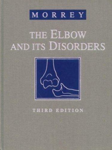 Elbow and Its Disorders by Bernard F. Morrey (2000, Hardcover) for sale ...