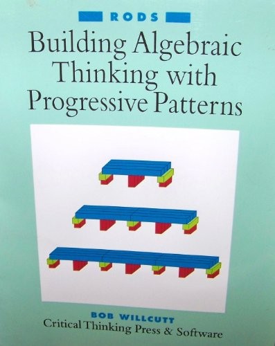 BUILDING ALGEBRAIC THINKING WITH PROGRESSIVE PATTERNS, By Bob Willcutt ...